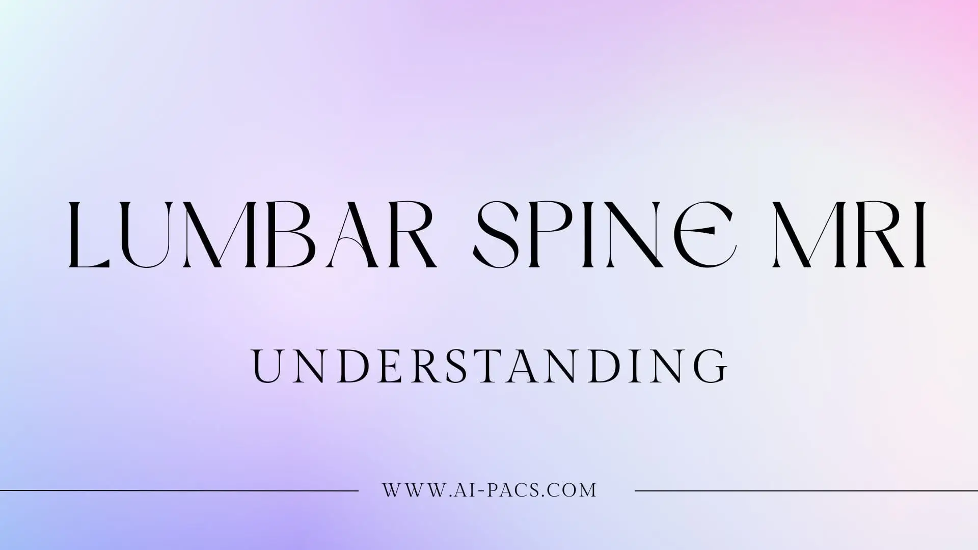 Lumbar Spine MRI: What Does My Report Say? | AI-PACS