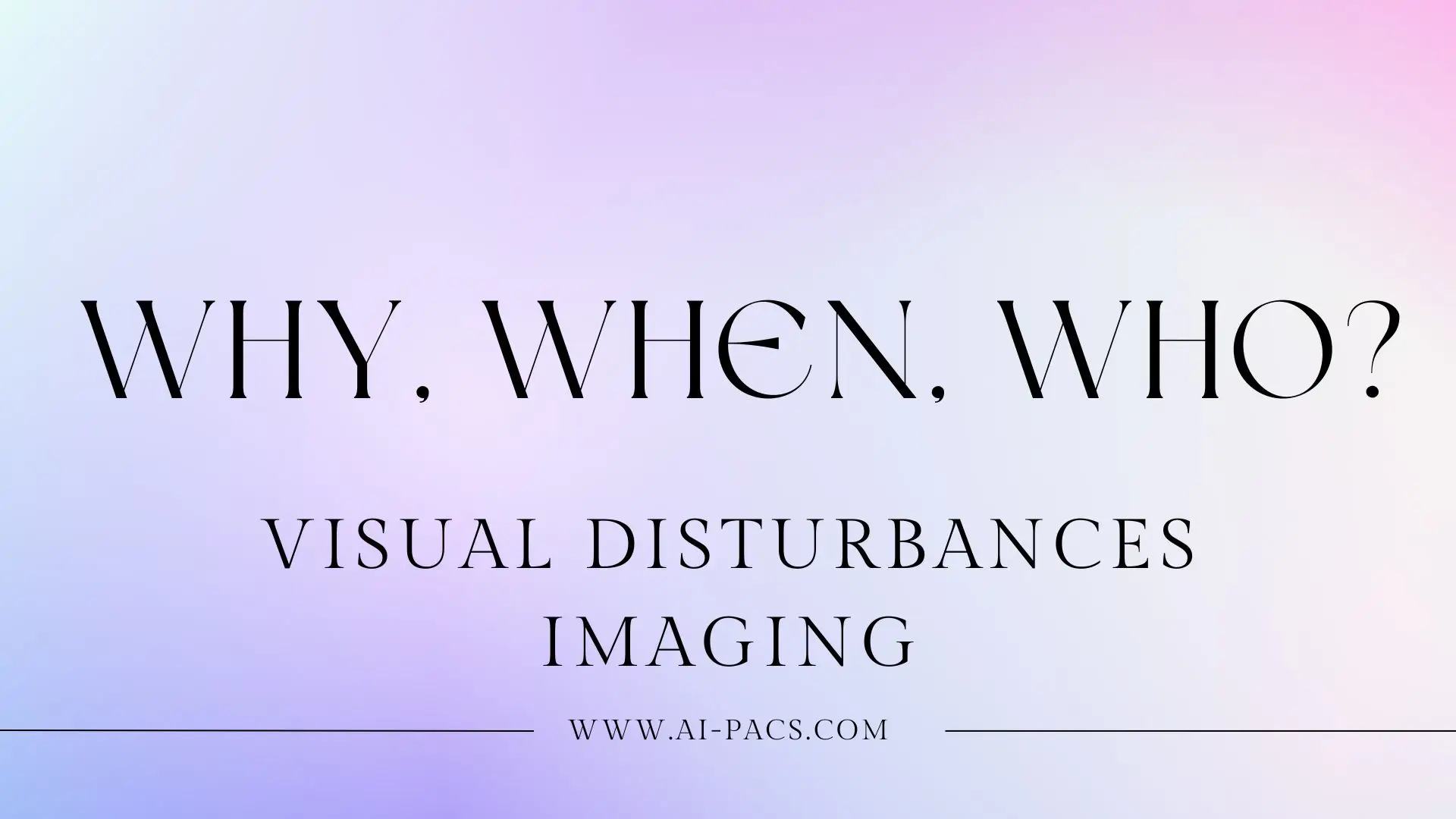 Imaging for Visual Disturbances: What Patients Should Know | AI-PACS